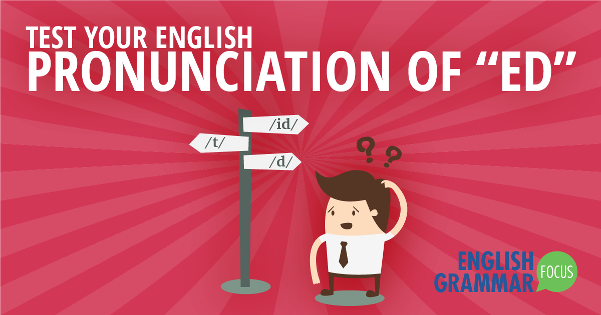 English Grammar Quiz: Pronunciation of ED - English Grammar Focus